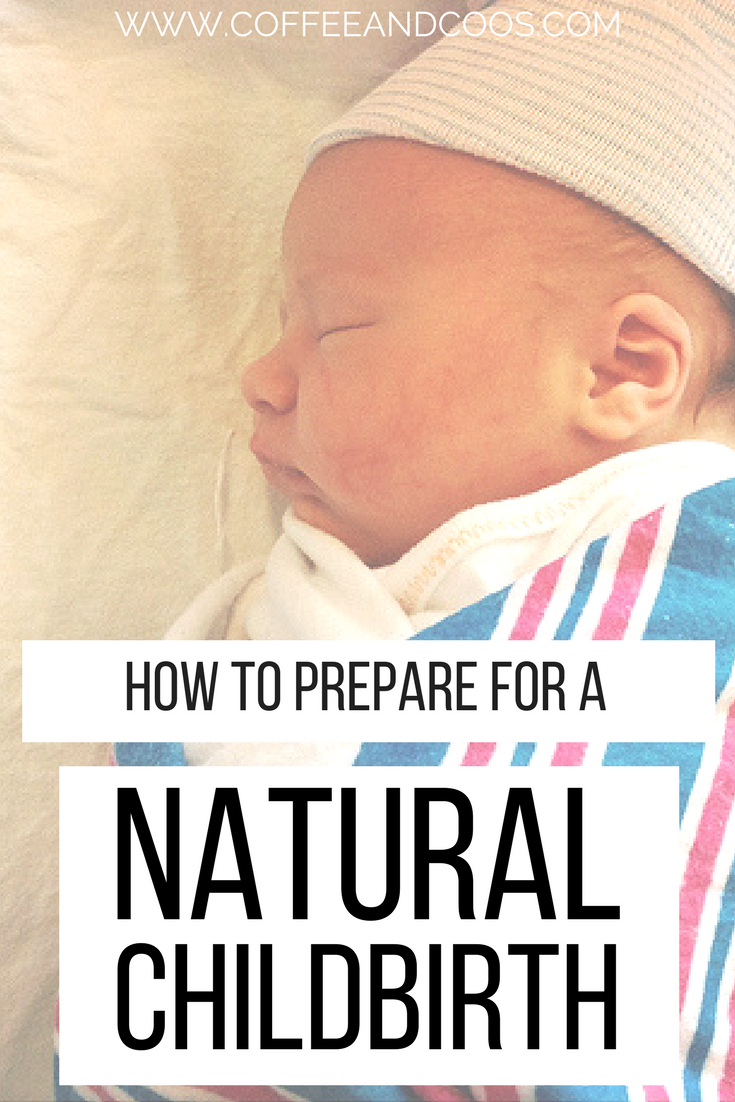 How to Prepare for a Natural Childbirth - Coffee and Coos