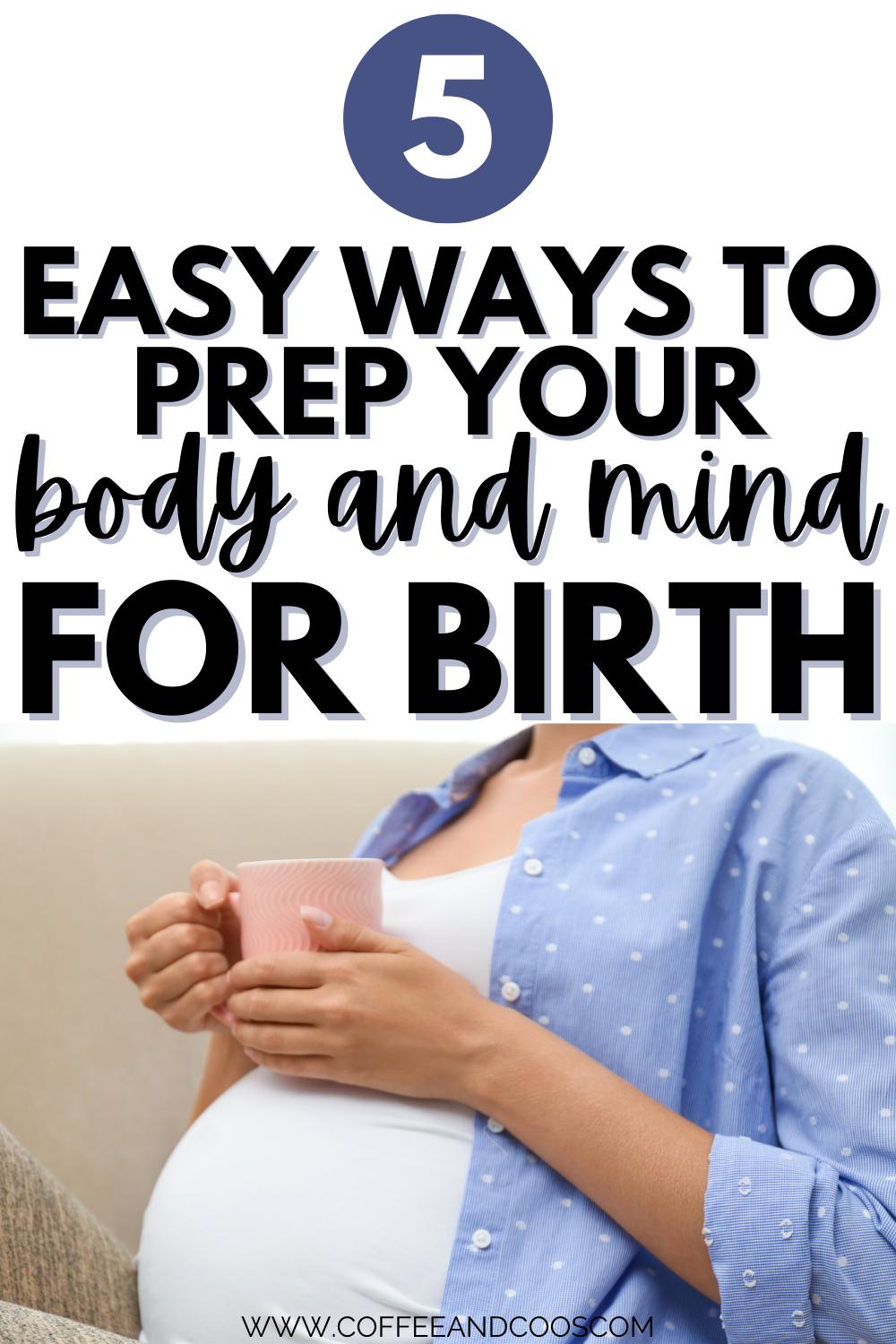 How to Prepare your Body (and Mind) for Birth - Coffee and Coos